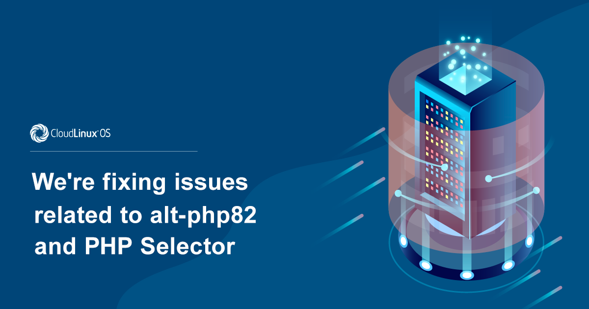 We're fixing issues related to alt-php82 and PHP Selector
